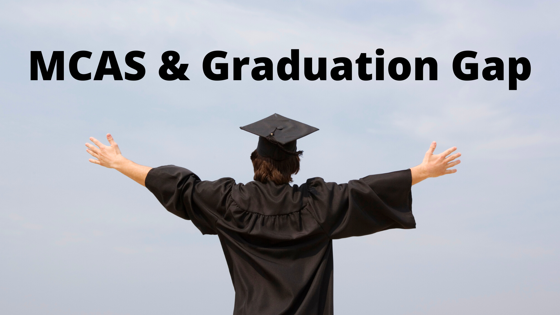 Raising the MCAS Graduation Requirements Risks Widening Graduation Gaps ...